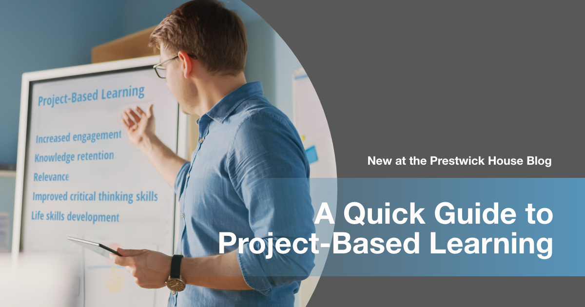A Quick Guide to Project-Based Learning | Prestwick House